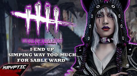 Dead By Daylight I End Up Simping Way Too Much For Sable Ward Youtube