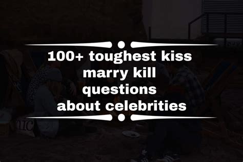 Toughest Kiss Marry Kill Questions About Celebrities Tuko Co Ke