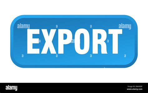 Export Button Export Square 3d Push Button Stock Vector Image And Art