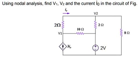 solved using nodal analysis find v1 v2 and the current io in the
