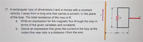 Solved A Rectangular Loop Of Dimensions And W Moves With Chegg