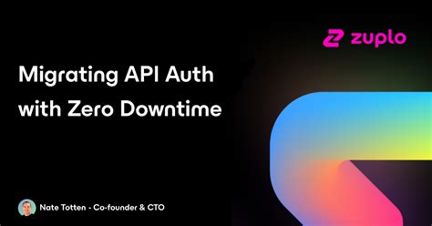 Zero Downtime Migration Of Api Authentication Zuplo Blog