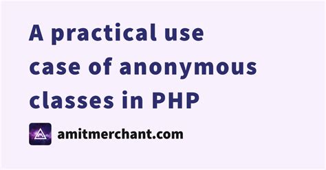A Practical Use Case Of Anonymous Classes In PHP Amit Merchant A Blog On PHP JavaScript