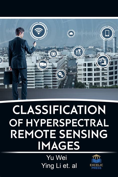 Classification Of Hyperspectral Remote Sensing Images Excelic Press