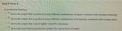 Solved QUESTION 8 A Production Function A Shows The Output Chegg Com