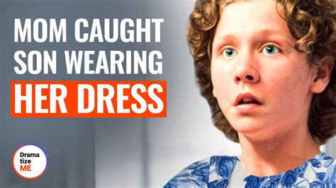 Mom Caught Son Wearing A Dress Dramatizeme Youtube
