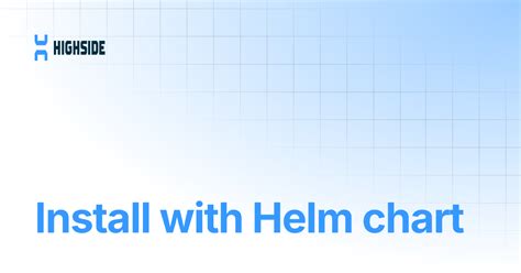 Install With Helm Chart Highside Deployment