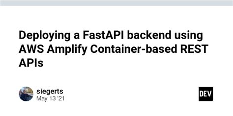 Deploying A Fastapi Backend Using Aws Amplify Container Based Rest Apis Dev Community