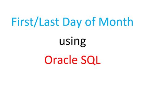 Oracle Sql How To Get The First And Last Day Of A Month