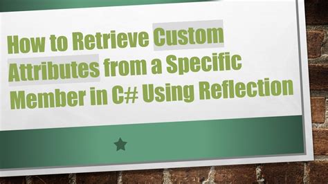 How To Retrieve Custom Attributes From A Specific Member In C Using Reflection Youtube