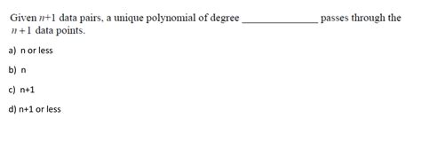 Solved Given N1 Data Pairs A Unique Polynomial Of Degree