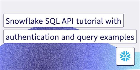 Snowflake SQL API Tutorial With Authentication And Query Examples Census