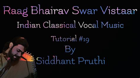 Raag Bhairav Swar Vistar Chalan Tutorial 19 Siddhant Pruthi