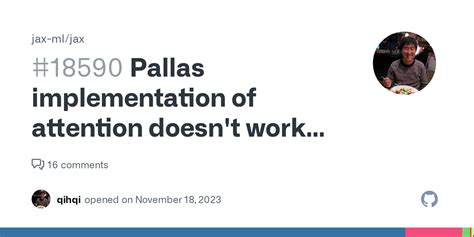 Pallas Implementation Of Attention Doesnt Work On Cloudtpu · Issue 18590 · Jax Mljax · Github