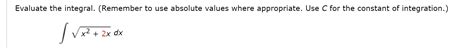 Solved Evaluate The Integral Remember To Use Absolute