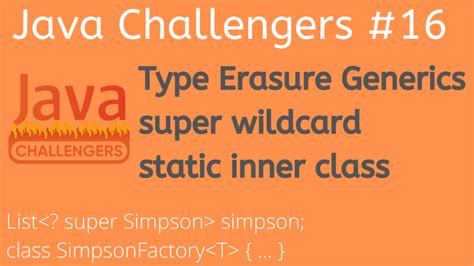 Type Erasure Generics Wildcard Super 16
