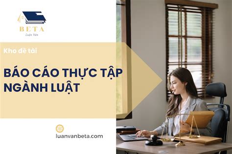 Mẫu Đề Tài Báo Cáo Thực Tập Ngành Luật Mới Nhất Luận Văn Beta