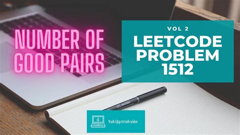 Vol2 Leetcode Problem 1512 Number Of Good Pairs Golang Phỏng Vấn Thuật Toán Youtube