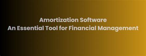 Amortization Software An Essential Tool For Financial Management