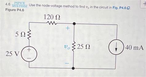 Solved 4 6 PSPICE MULTISIM Use The Node Voltage Method To Chegg Com