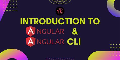 Introduction To Angular And Angular Cli Yeran Kods Nerd For Tech