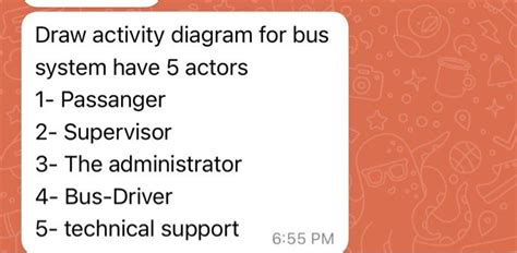 Solved Draw Activity Diagram For Bus System Have 5 Actors 1 Chegg Com