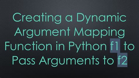 Creating A Dynamic Argument Mapping Function In Python F1 To Pass