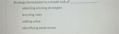 Solved Strategy Formulation Is A Simple Task Ofselecting