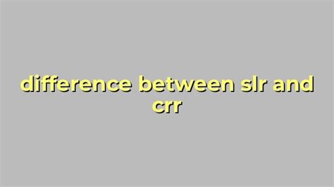 Difference Between Slr And Crr Sinaumedia