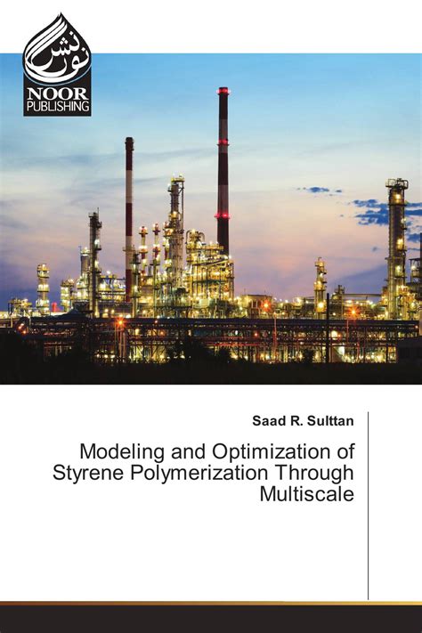 Modeling And Optimization Of Styrene Polymerization Through Multiscale 978 3 330 80041 0