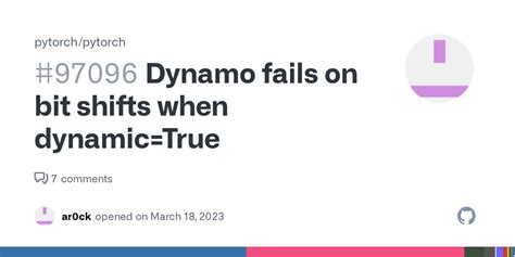 Dynamo Fails On Bit Shifts When Dynamic True · Issue 97096 · Pytorch Pytorch · Github