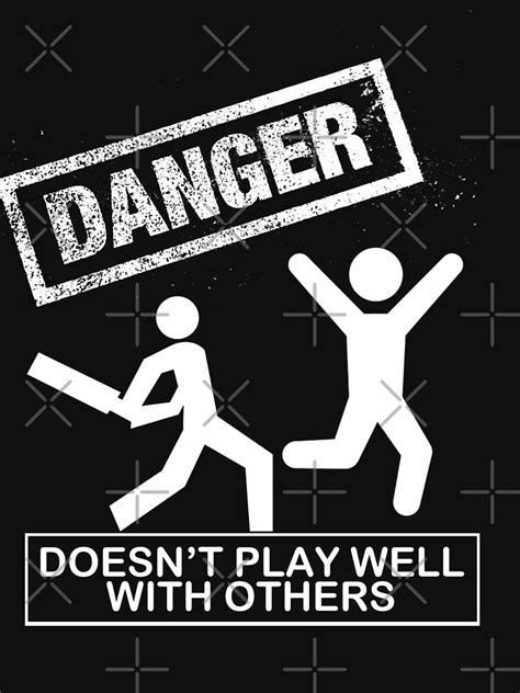 Danger Doesnt Play Well With Others Active T Shirt Sold By Cayetano