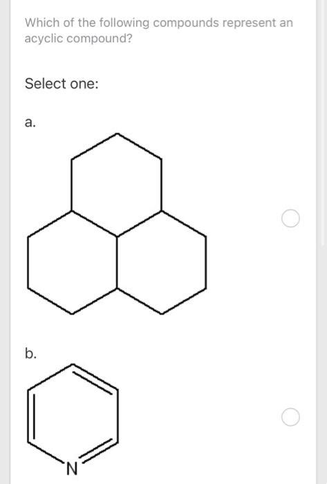 Solved Which Of The Following Compounds Represent An Acyclic