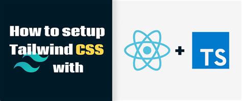 How To Setup Tailwind Css With React And Typescript Hoshki Tsunoda