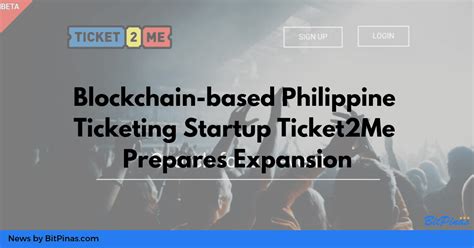 ph blockchain based ticketing system ticket2me plans expansion outside