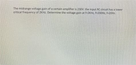 solved the midrange voltage gain of a certain amplifier is