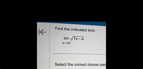 [answered] K Find The Indicated Limit Lim 7x 4 X 9 Select The Correct Kunduz