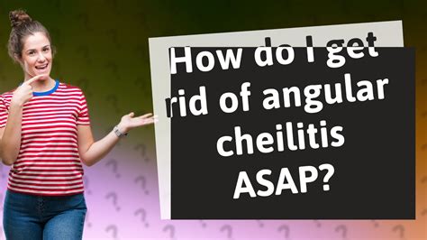 How Do I Get Rid Of Angular Cheilitis Asap Youtube