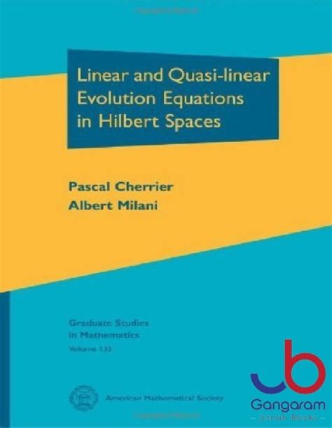 Linear And Quasi Linear Evolution Equations In Hilbert Spaces Exploring The Anatomy Of Integers