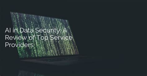 Ai In Data Security A Review Of Top Service Providers