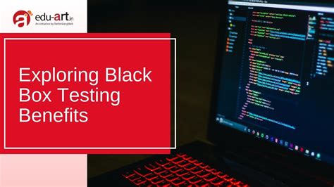 Exploring Black Box Testing Benefits Best Software Testing Training Course In Thane Navi