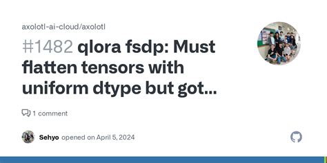 Qlora Fsdp Must Flatten Tensors With Uniform Dtype But Got Torchfloat32 And Torchbloat16