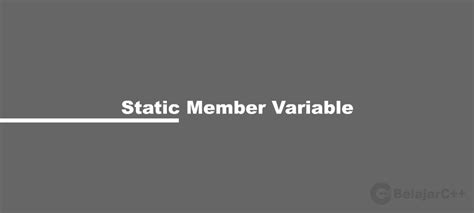 Penjelasan Dan Cara Menggunakan Static Member Variable Belajar C