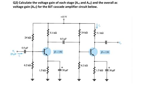 Solved Q2 Calculate The Voltage Gain Of Each Stage Av1