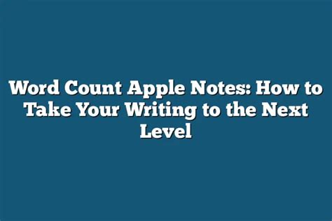 Word Count Apple Notes How To Take Your Writing To The Next Level Tooling Ant