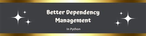 Better Dependency Management In Python Earthly Blog