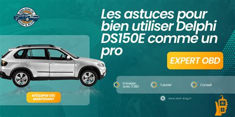 Les Astuces Pour Bien Utiliser Delphi DS E Comme Un Pro OBD Diag Le Diagnostic Auto Facile