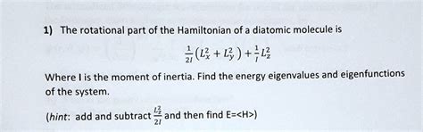 Solved 1 The Rotational Part Of The Hamiltonian Of A Diatomic Molecule Is 2 12 1} 41 Where