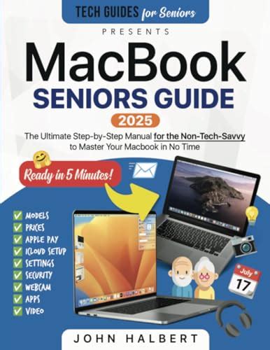 Macbook Seniors Guide A Step By Step Manual For The Non Tech Savvy To Master Your Mac In No