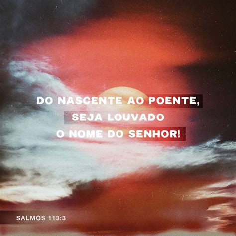 Salmos 113 3 Desde O Nascer Até O Pôr Do Sol Que O Nome Do Senhor Seja